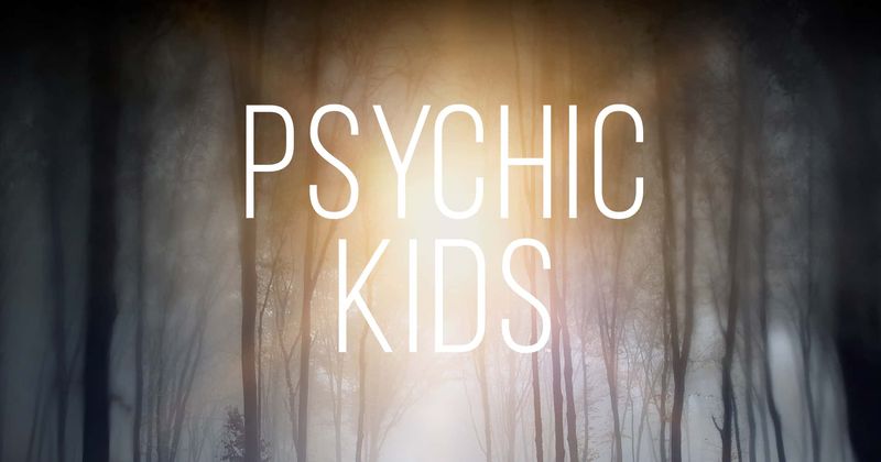 'Psychic Kids': Release date, plot, cast, trailer and everything else ...